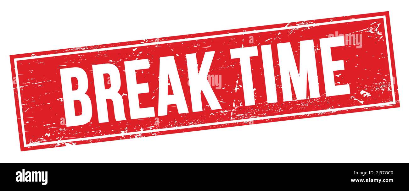 BREAK TIME text on red grungy rectangle stamp sign Stock Photo - Alamy