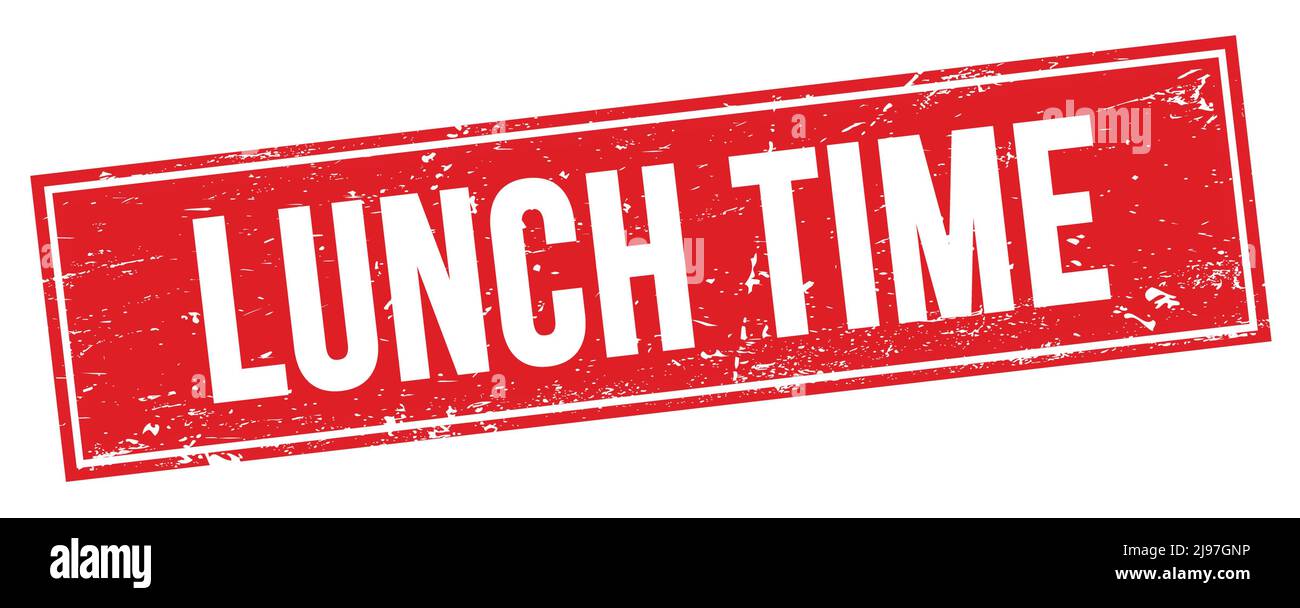 LUNCH TIME text on red grungy rectangle stamp sign Stock Photo - Alamy