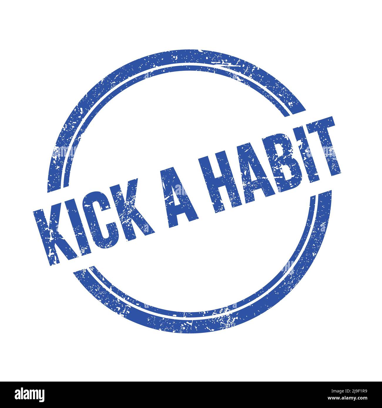 KICK A HABIT text written on blue grungy vintage round stamp Stock ...