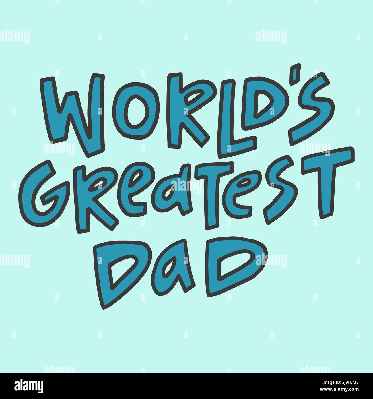 Worlds greatest dad - hand-drawn quote. Creative lettering illustration ...
