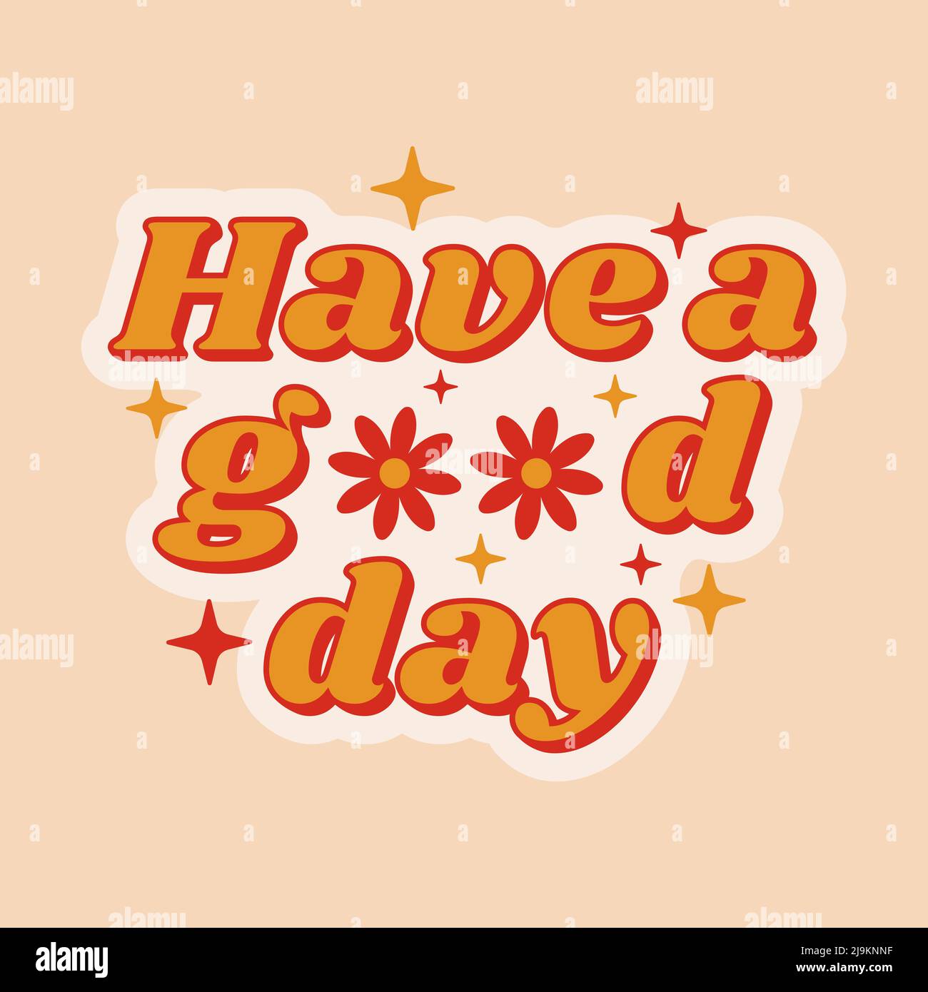 Positive slogan Have a good day in hippie retro 70s style with flowers. Vector illustration ...