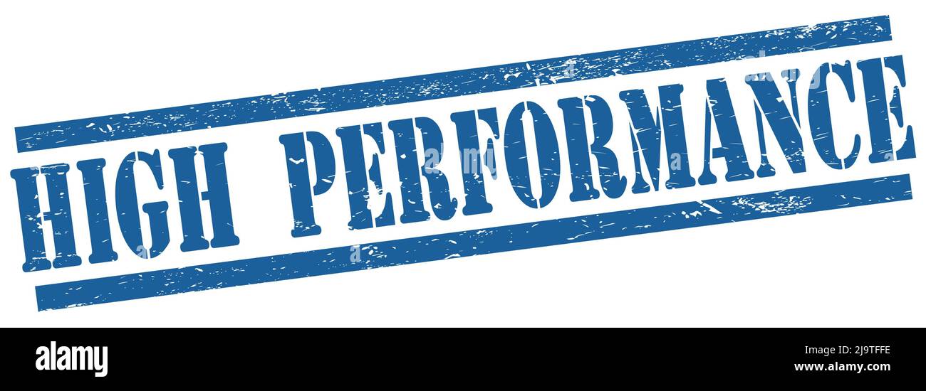 HIGH PERFORMANCE text on blue grungy rectangle vintage stamp Stock ...