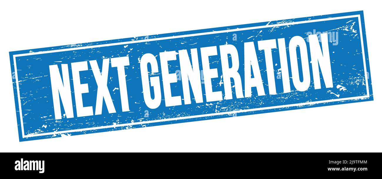 NEXT GENERATION text on blue grungy rectangle stamp sign Stock Photo ...