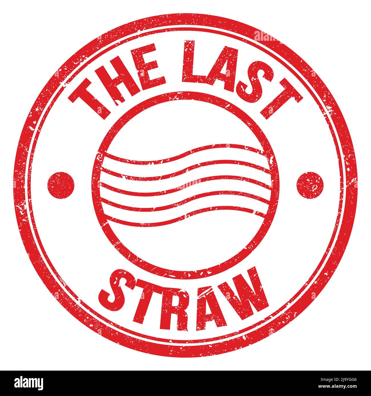 THE LAST STRAW text written on red round postal stamp sign Stock Photo ...