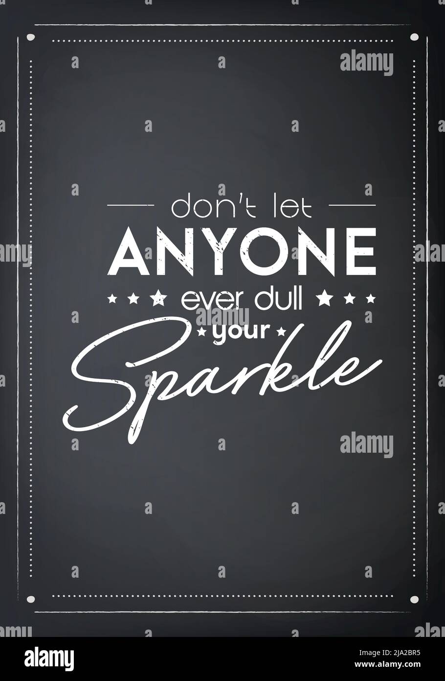 Dont Let Anyone Ever Dull Your Sparkle. Vector Typographic Quote on ...