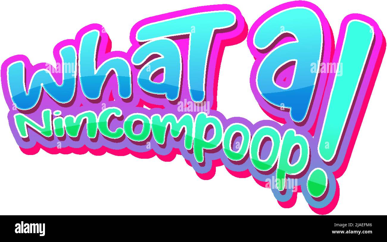 What a nincompoop text word illustration Stock Vector Image & Art - Alamy