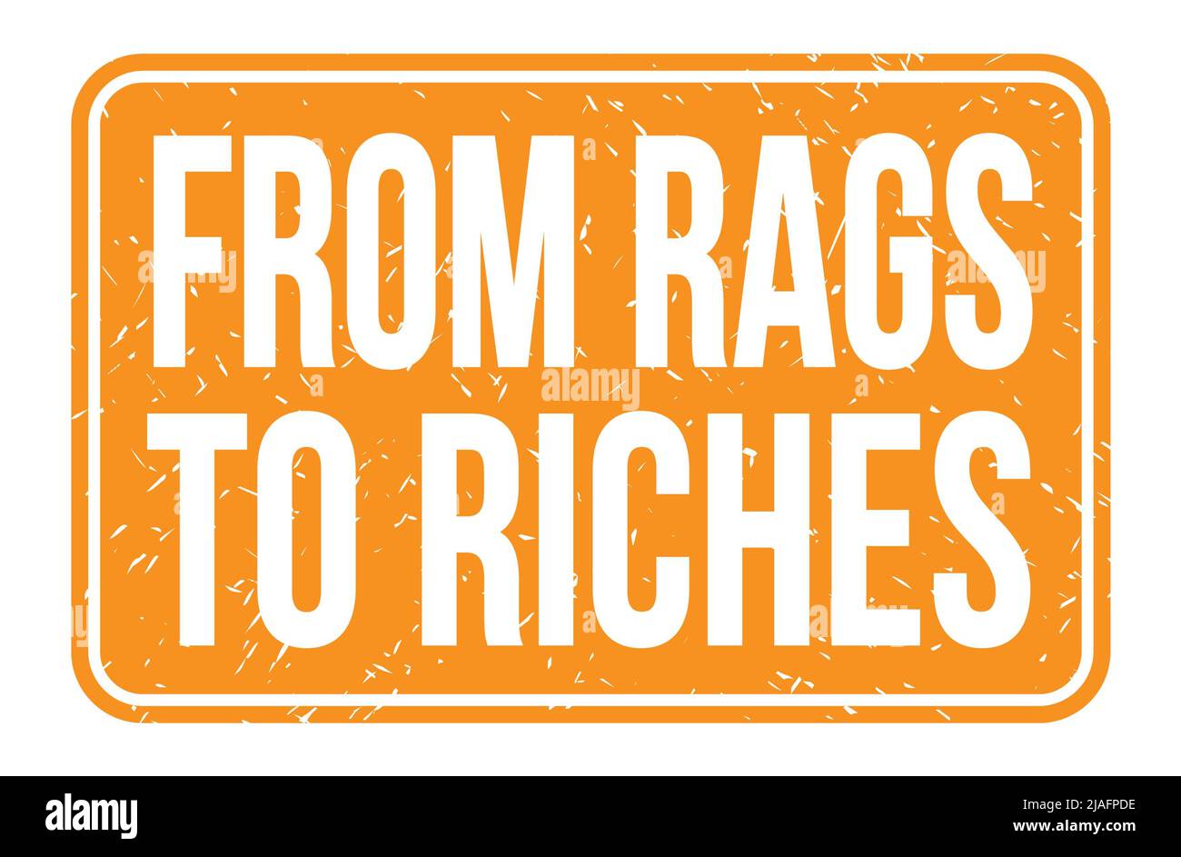 FROM RAGS TO RICHES, words written on orange rectangle stamp sign Stock Photo - Alamy