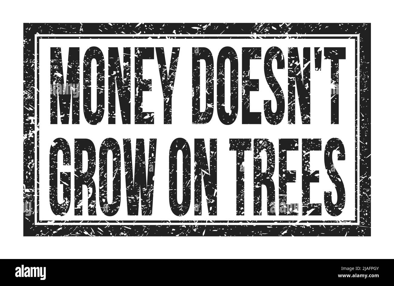 MONEY DOESN'T GROW ON TREES, words written on black rectangle stamp ...