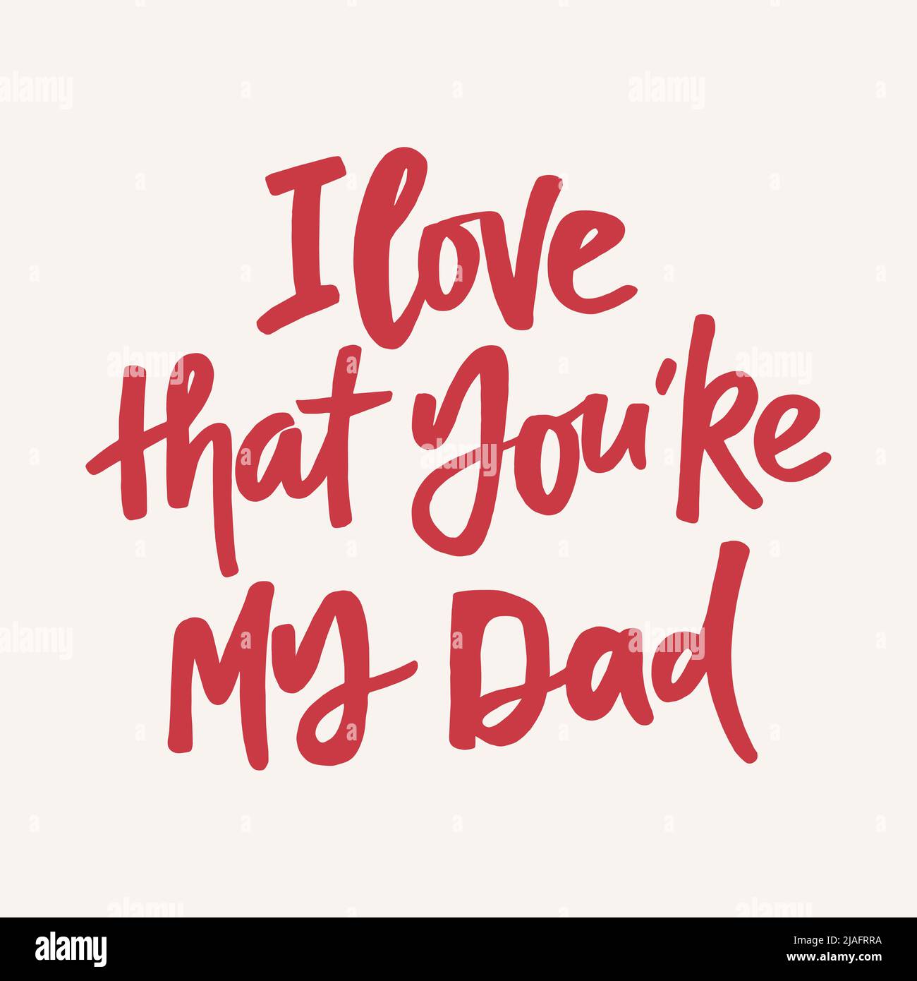 I love that you are my dad - handwritten quote. Modern calligraphy ...