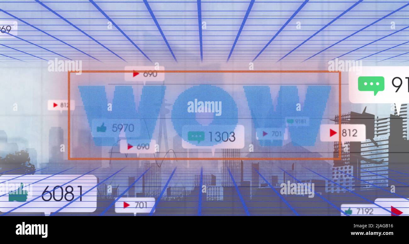 Image of wow text, with social media notifications over digital grid, data and cityscape. global ...