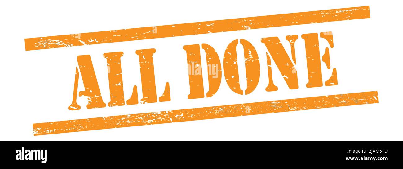 ALL DONE text on orange grungy vintage rubber stamp Stock Photo - Alamy