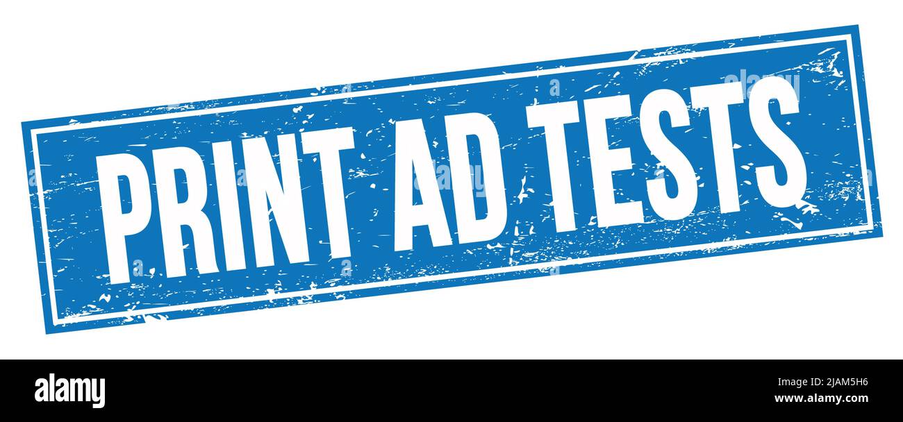 PRINT AD TESTS text on blue grungy rectangle stamp sign Stock Photo - Alamy