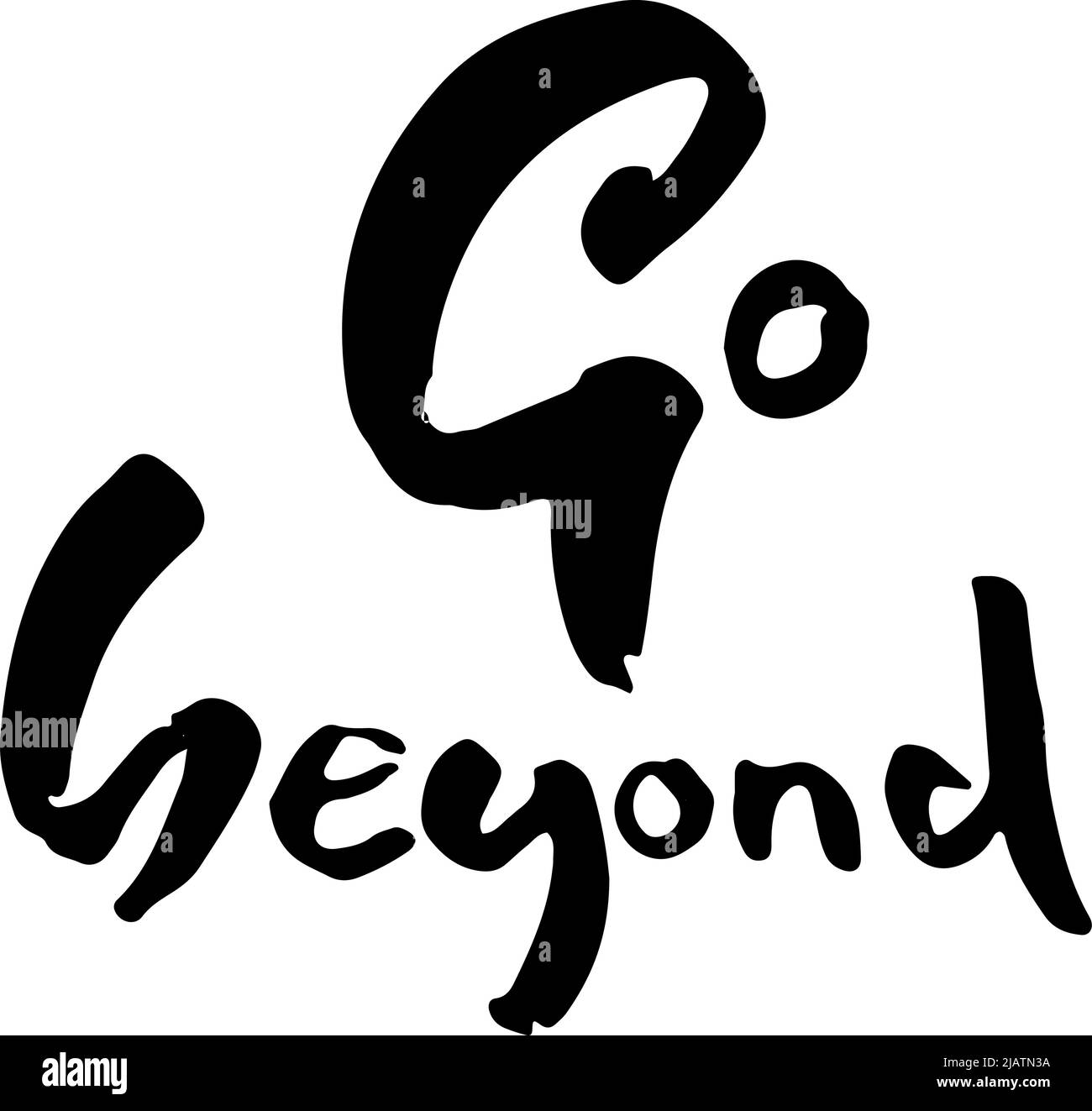 Go beyond. Owerflow. Modern dry brush lettering. Vector typography ...