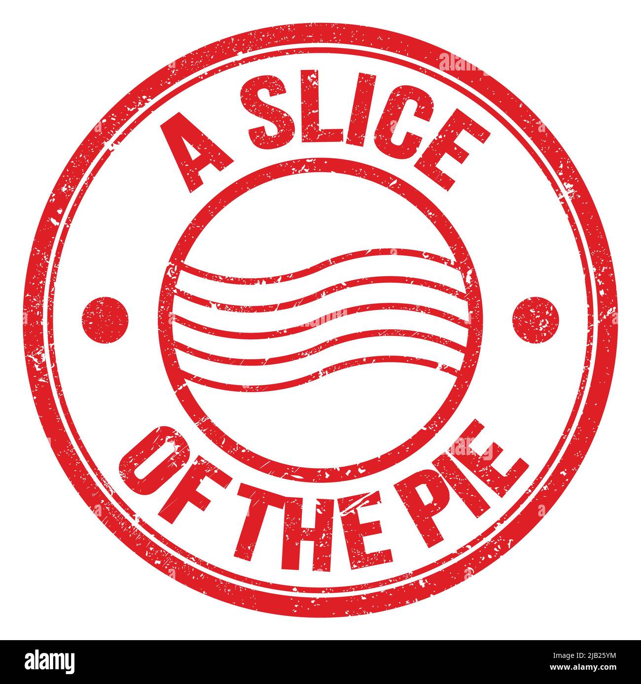 A SLICE OF THE PIE text written on red round postal stamp sign Stock ...