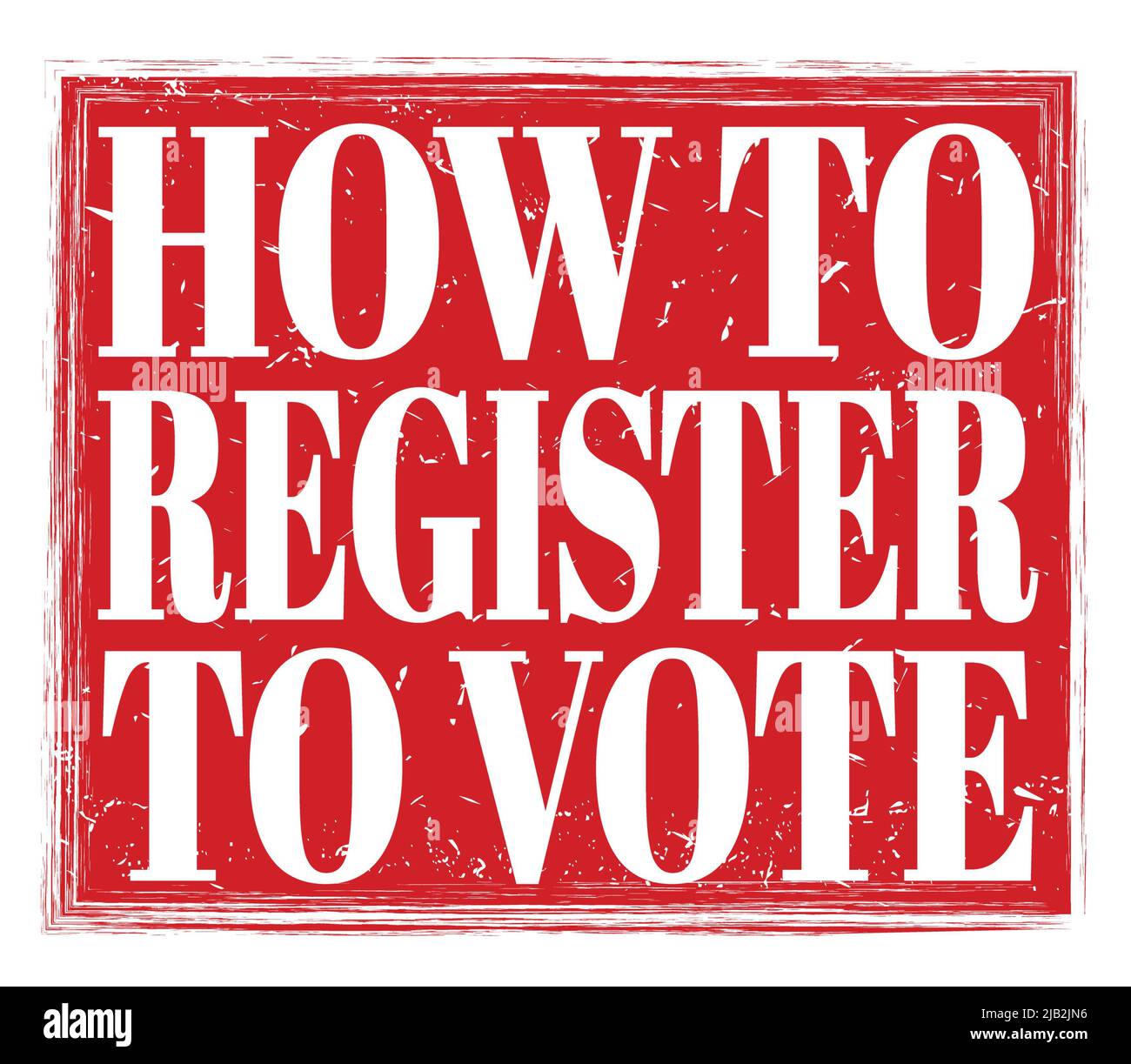 HOW TO REGISTER TO VOTE, written on red grungy stamp sign Stock Photo ...