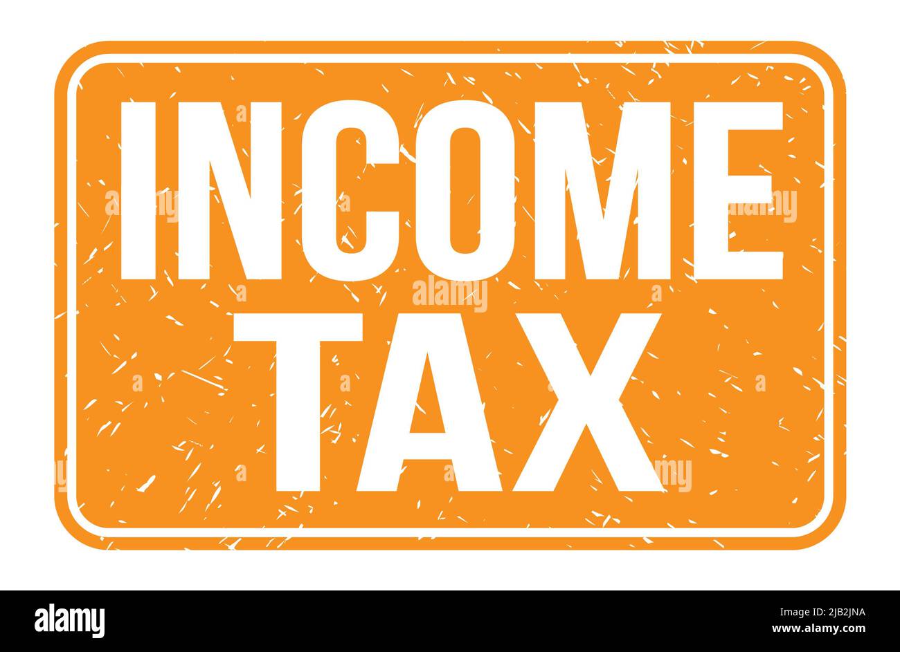 INCOME TAX, words written on orange rectangle stamp sign Stock Photo ...
