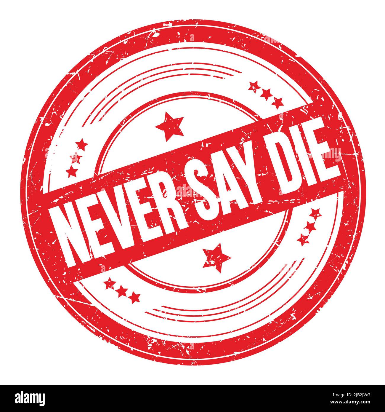 NEVER SAY DIE text on red round grungy texture stamp Stock Photo - Alamy