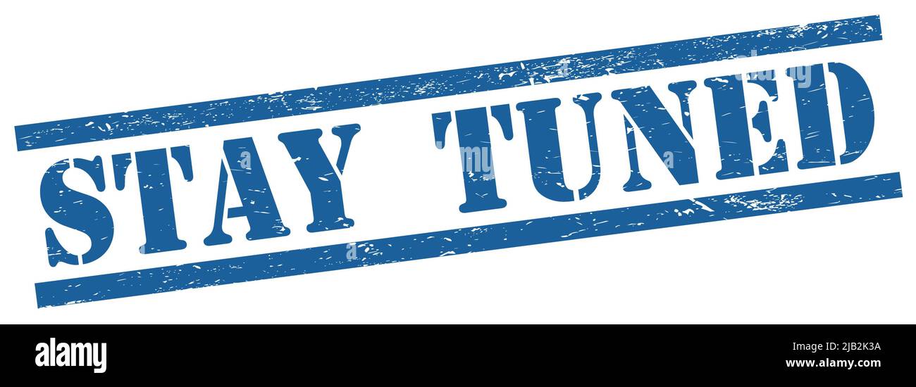 STAY TUNED text on blue grungy rectangle vintage stamp Stock Photo - Alamy