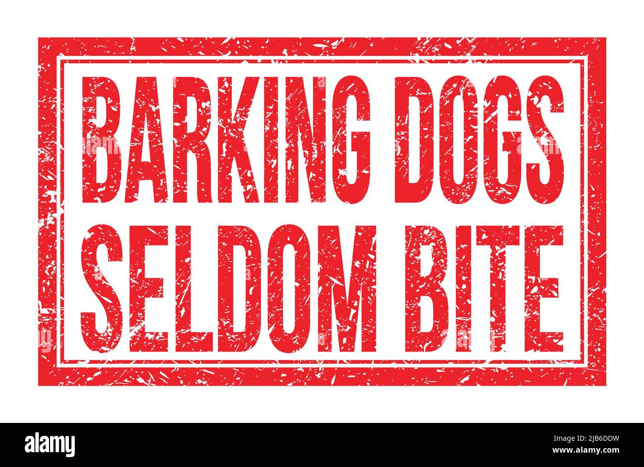 BARKING DOGS SELDOM BITE, words written on red rectangle stamp sign ...