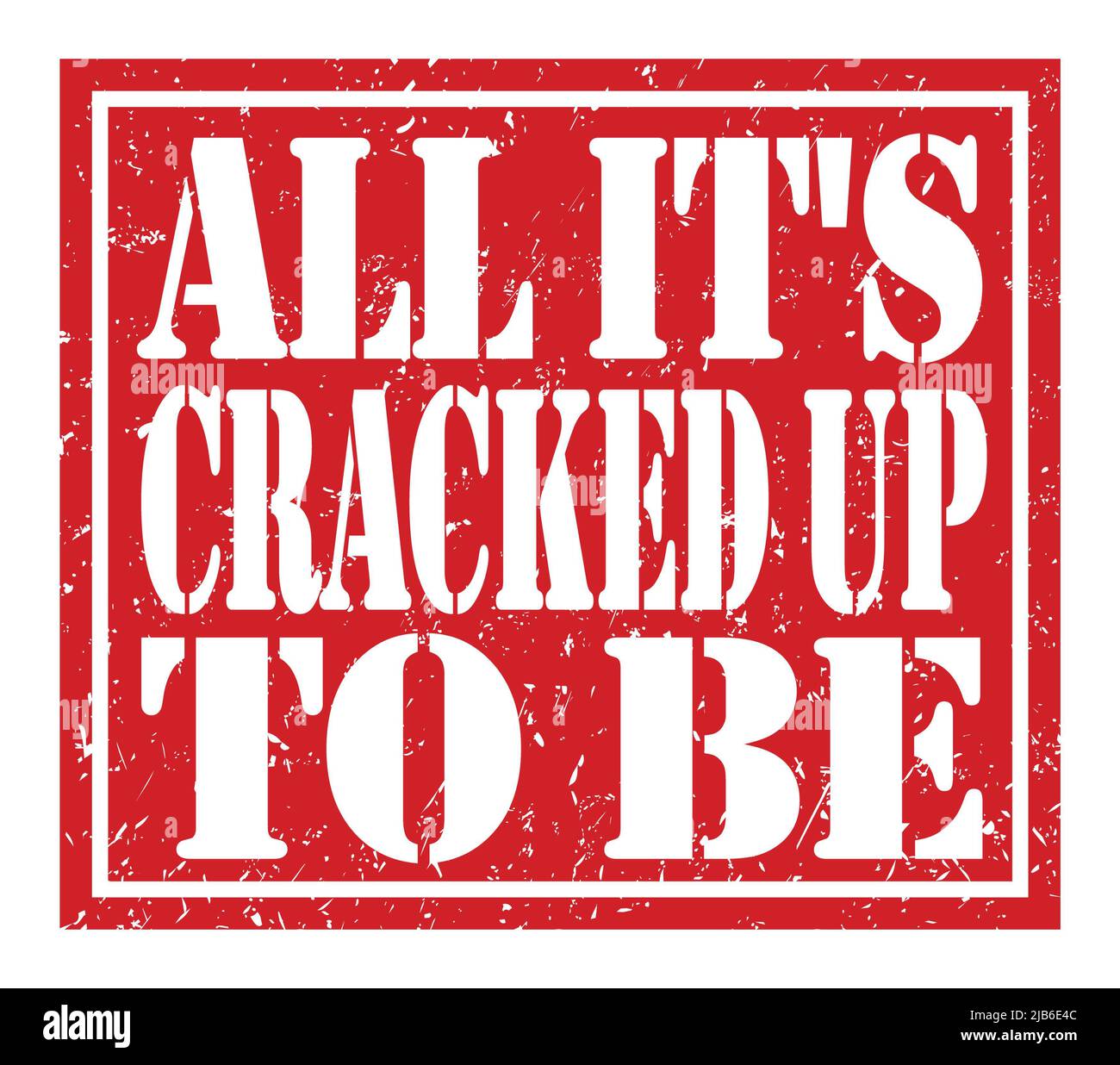 ALL IT'S CRACKED UP TO BE, words written on red stamp sign Stock Photo ...
