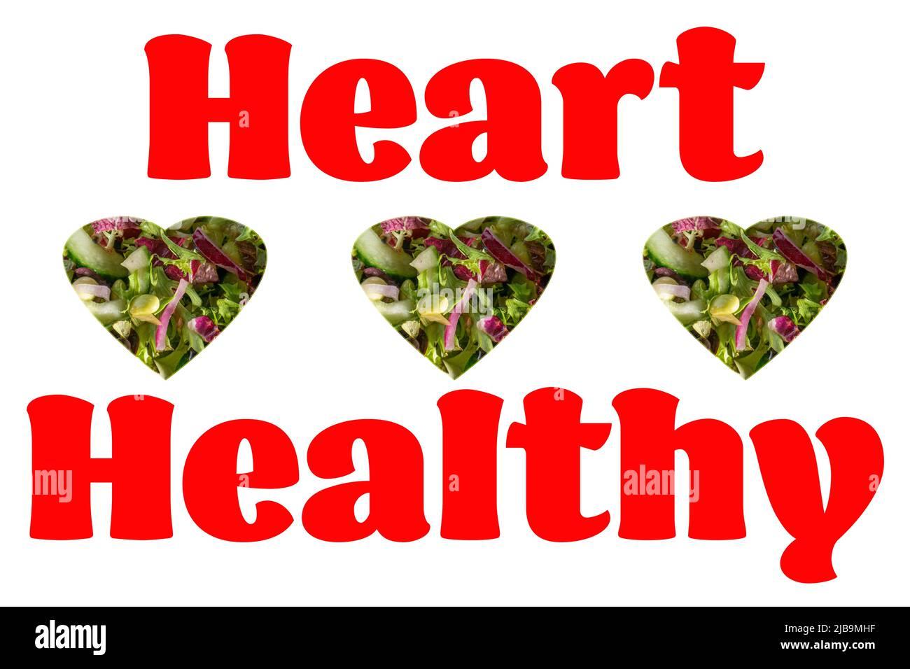 Heart Healthy Message with three 'hearts' showing a healthy salad Stock ...