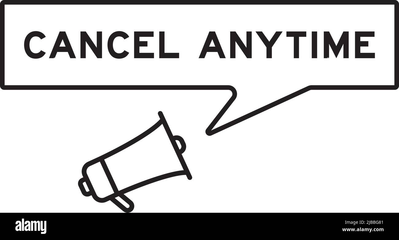 Megaphone icon with speech bubble in word cancel anytime on white ...