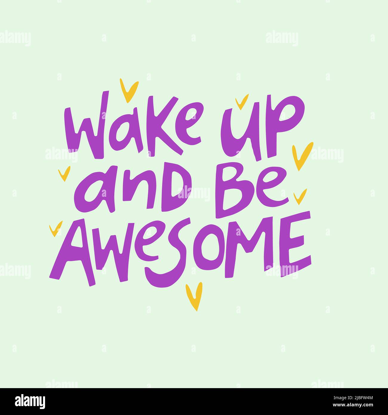 Wake up and be awesome - hand-drawn quote with hearts. Creative ...