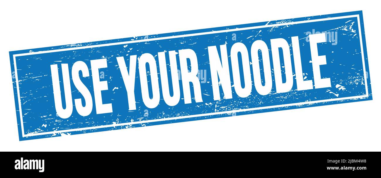 USE YOUR NOODLE text on blue grungy rectangle stamp sign Stock Photo ...