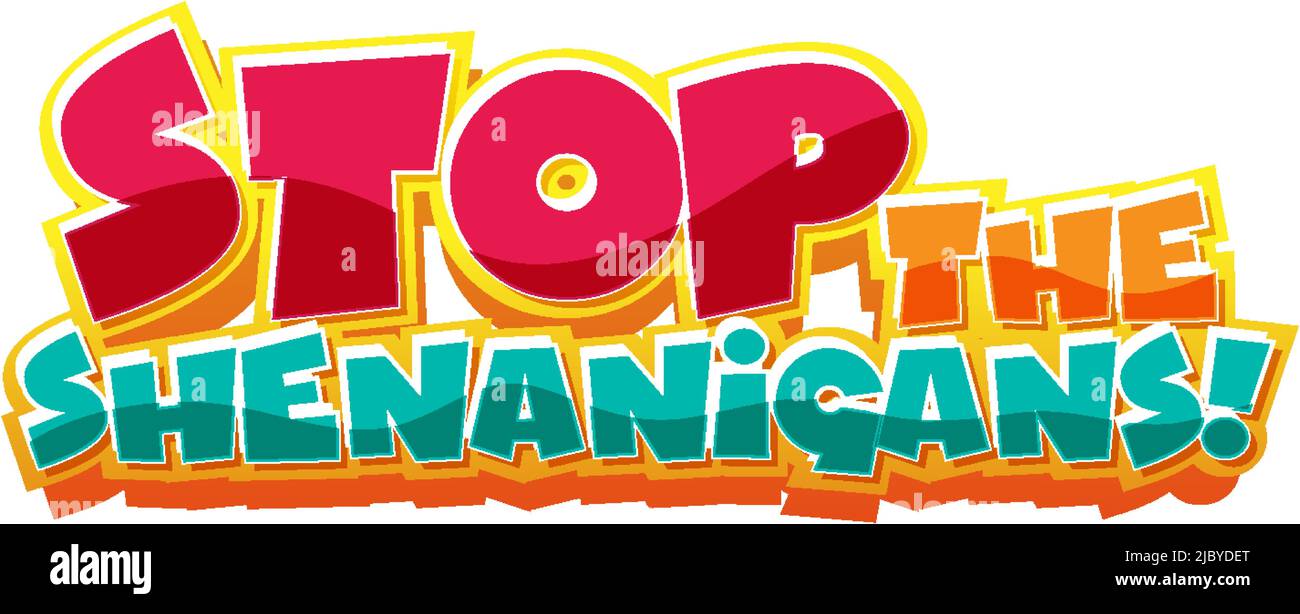 Stop the shenanigans hi-res stock photography and images - Alamy