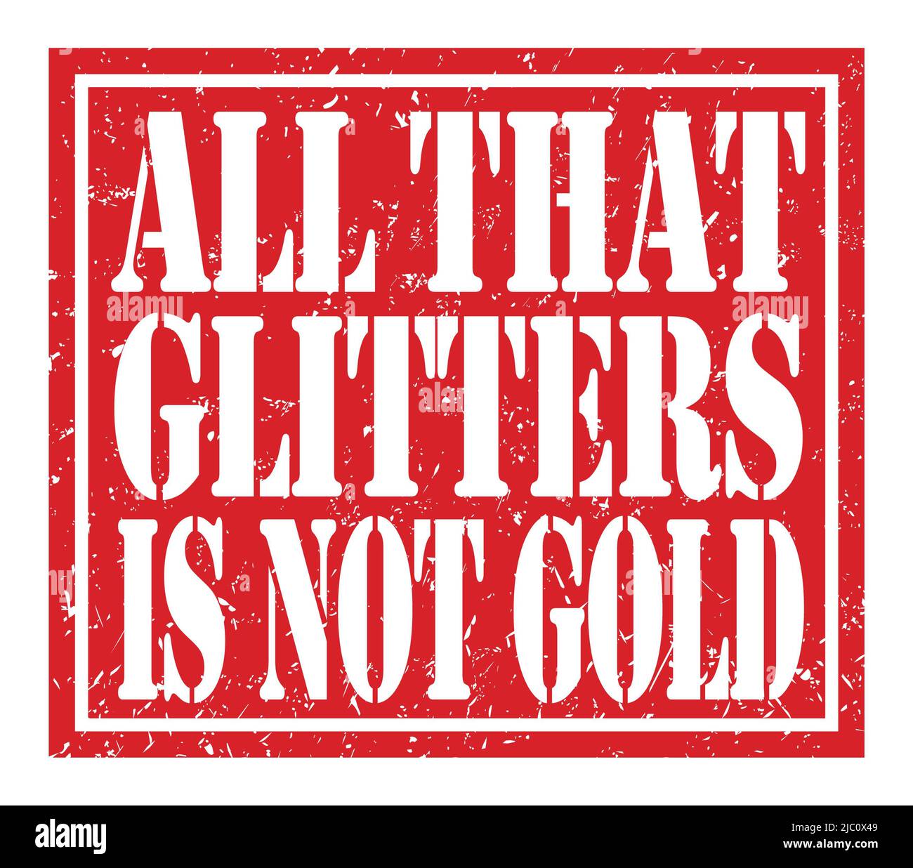 ALL THAT GLITTERS IS NOT GOLD, words written on red stamp sign Stock ...