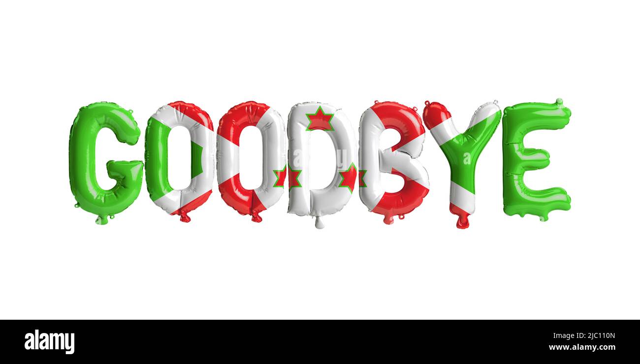 3d illustration of goodbye-letter balloons with burundi flag isolated ...