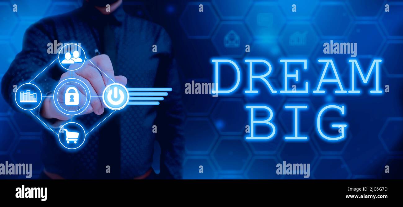 Text sign showing Dream Big. Business idea To think of something high ... Text sign showing Dream Big. Business idea To think of something high ...