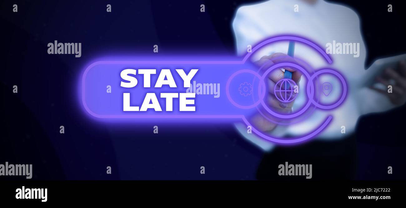 Sign displaying Stay Late. Conceptual photo A routine in which a person ...