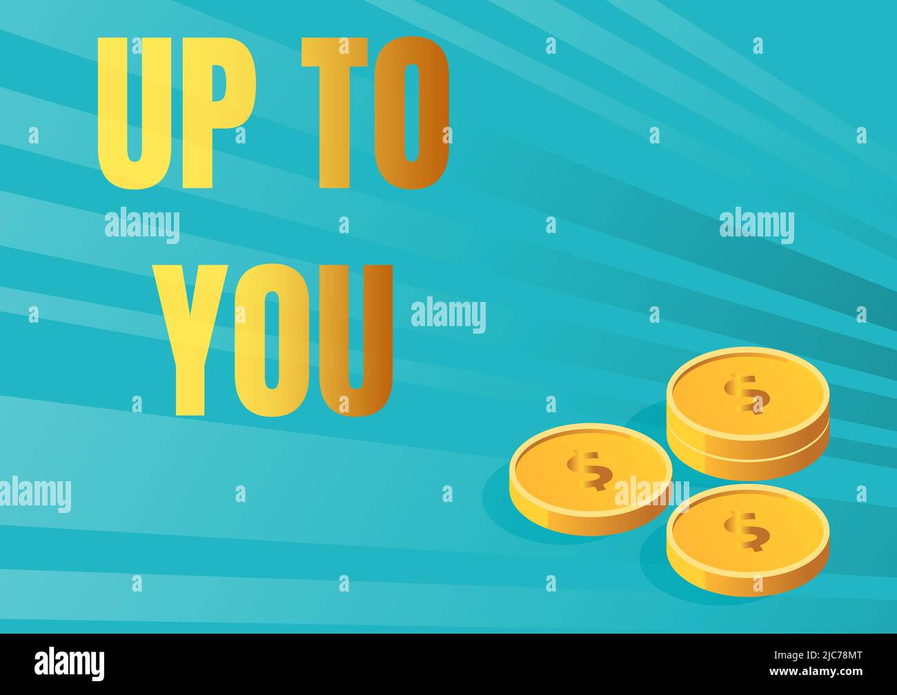 Conceptual display Up To You. Word for A person giving freedom to ...