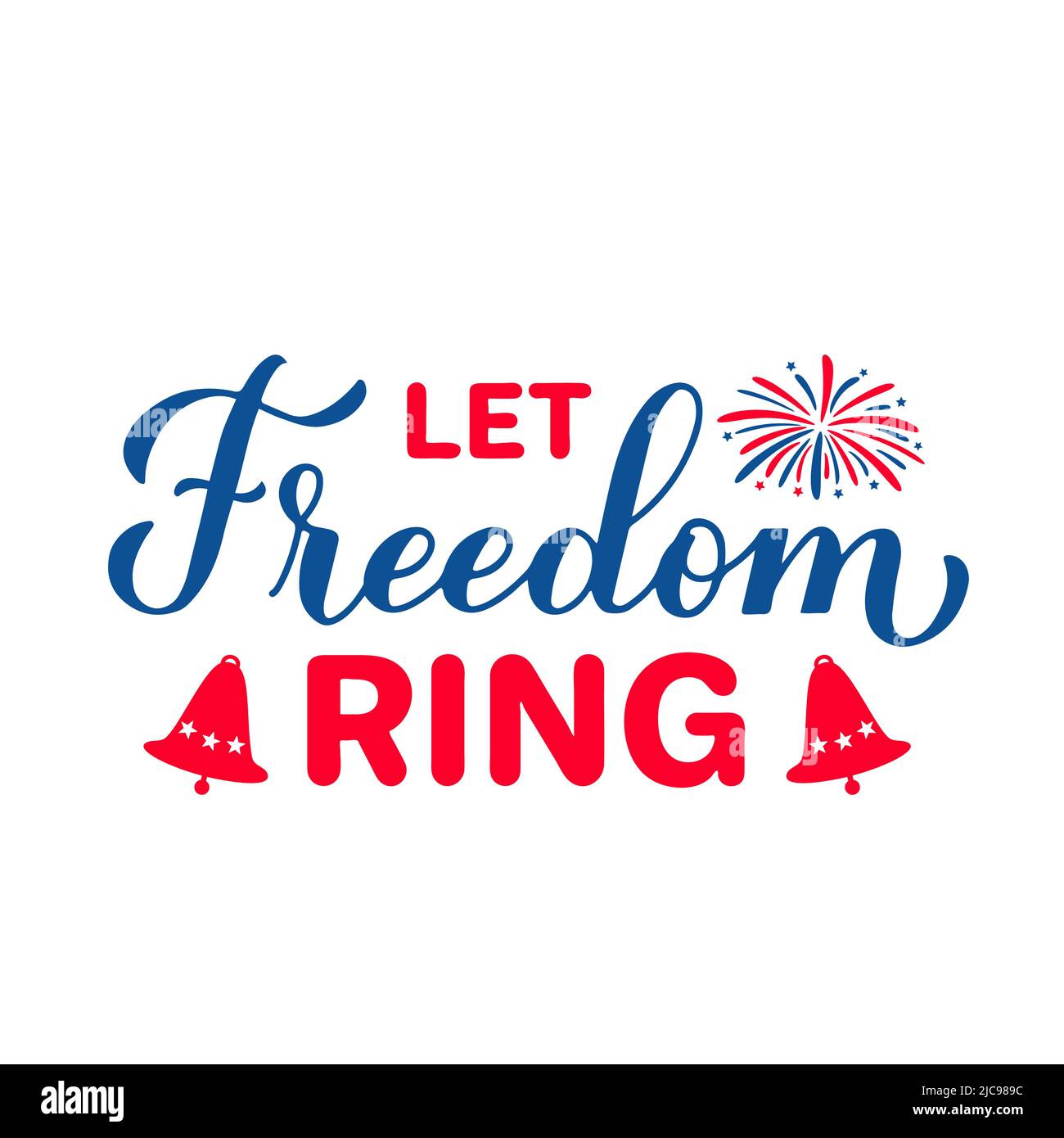 Let freedom ring lettering. Funny Independence Day quote. Patriotic ...