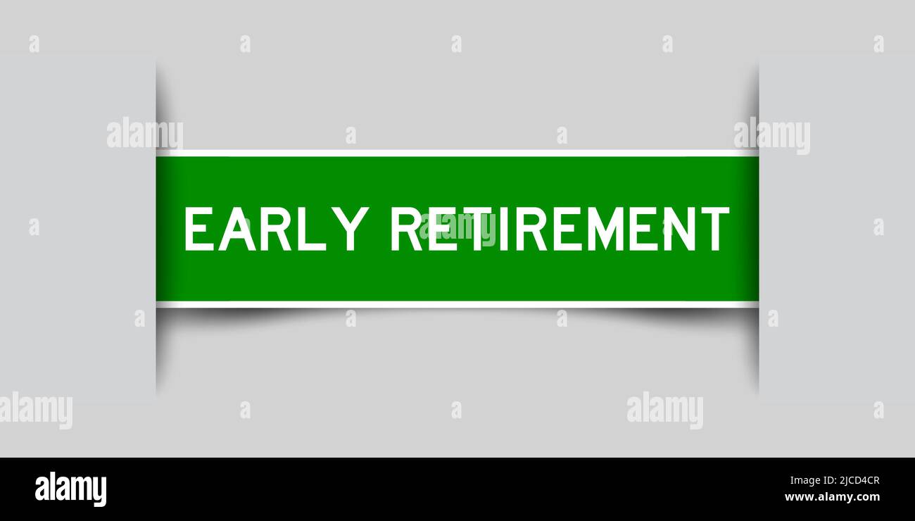 Inserted green color label sticker with word early retirement on gray ...