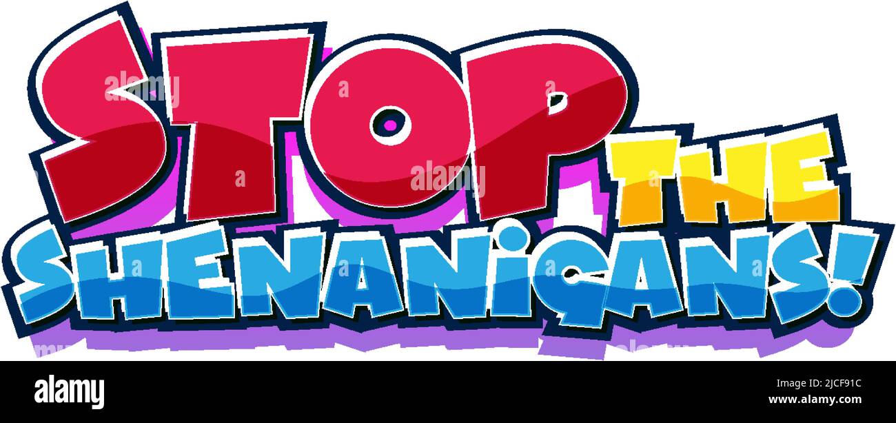 Stop the shenanigans hi-res stock photography and images - Alamy