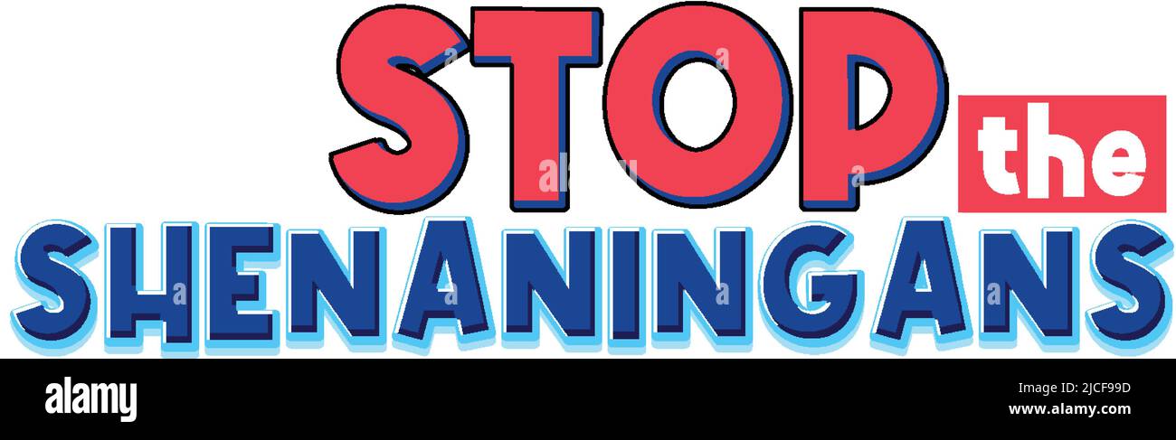 Stop the shenanigans word text illustration Stock Vector Image & Art ...