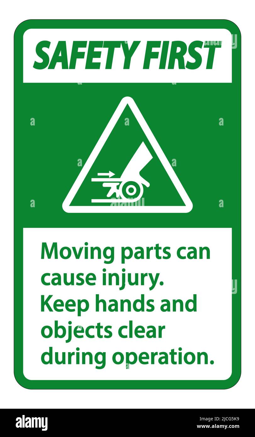 Safety First Moving parts can cause injury sign on white background ...