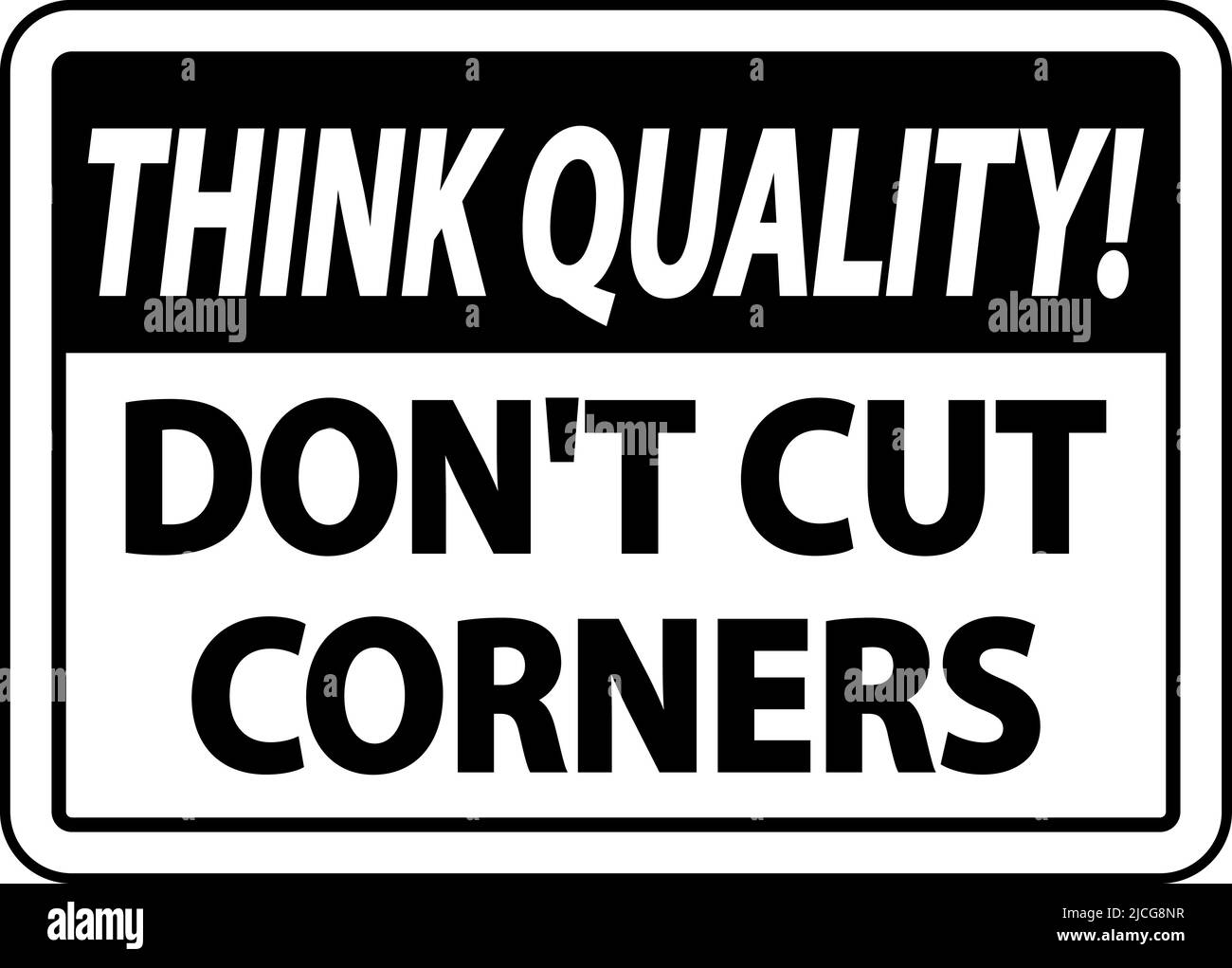 Think Quality Don't Cut Corners Sign Stock Vector Image & Art - Alamy