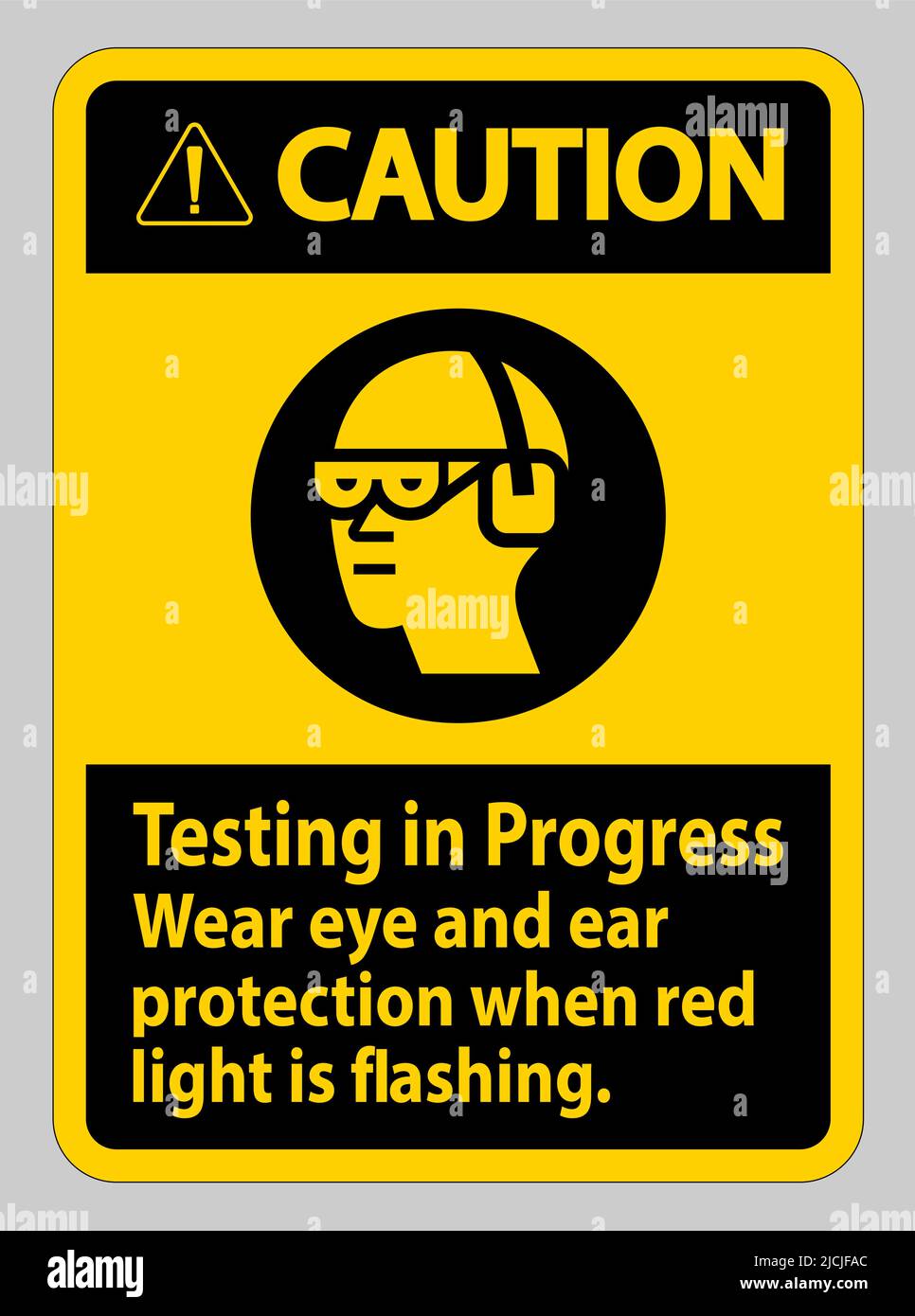 Caution Sign Testing In Progress, Wear Eye And Ear Protection When Red ...