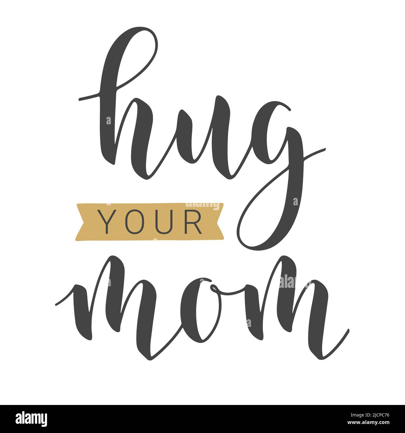 Vector Stock Illustration. Handwritten Lettering of Hug Your Mom ...