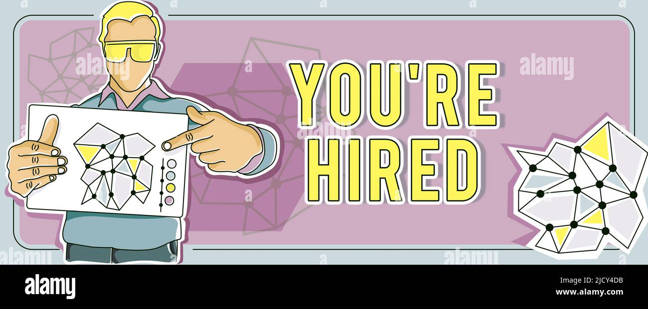 Sign displaying You Re Hired. Business overview New Job Employed Newbie ...