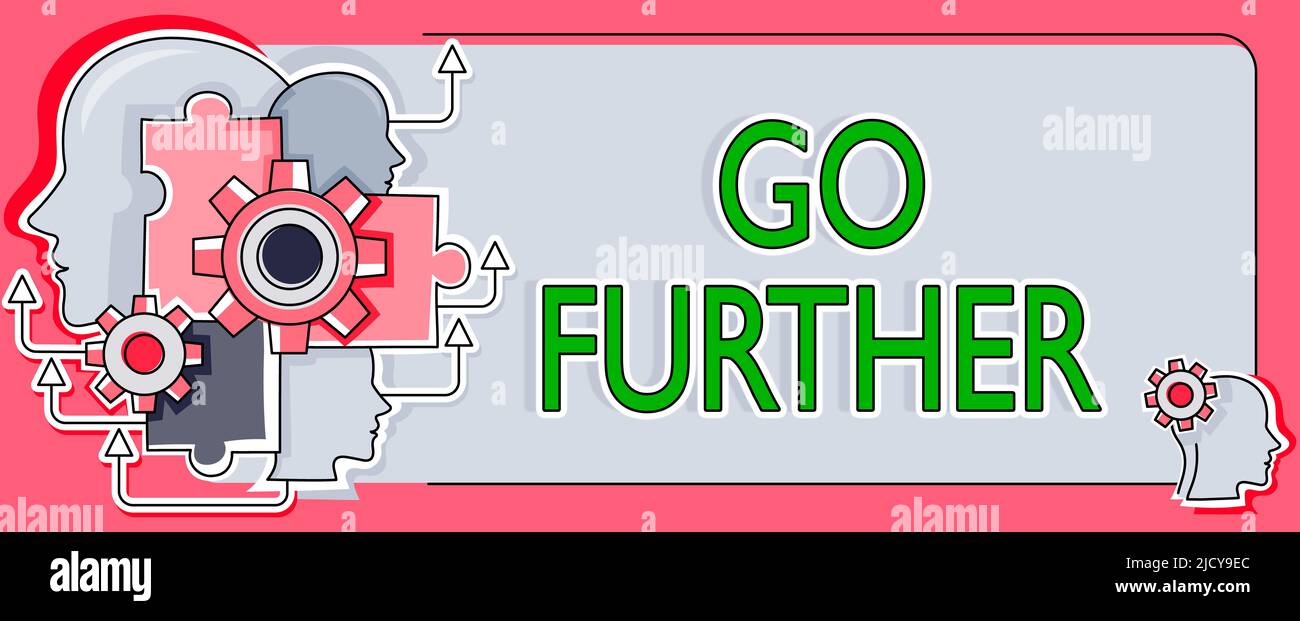 Sign displaying Go Further. Internet Concept To move to a greater ... Sign displaying Go Further. Internet Concept To move to a greater ...