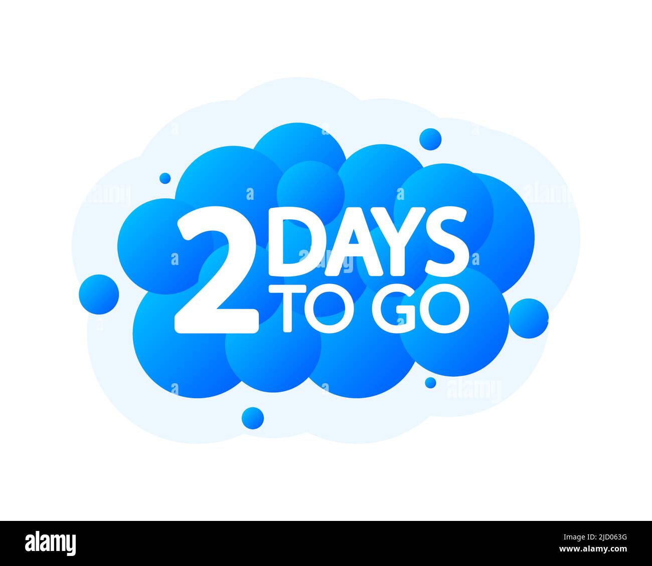 Two Days To Go Bubble Banner, blue emblem label. Vector illustration ...