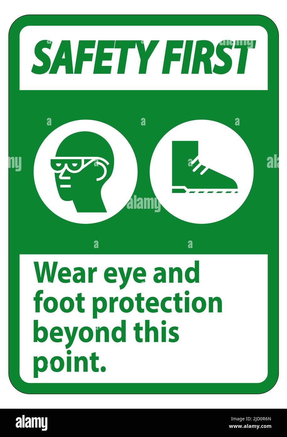 Safety First Sign Wear Eye And Foot Protection Beyond This Point With ...