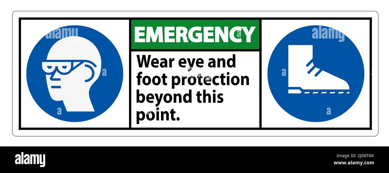 Emergency Sign Wear Eye And Foot Protection Beyond This Point With PPE ...