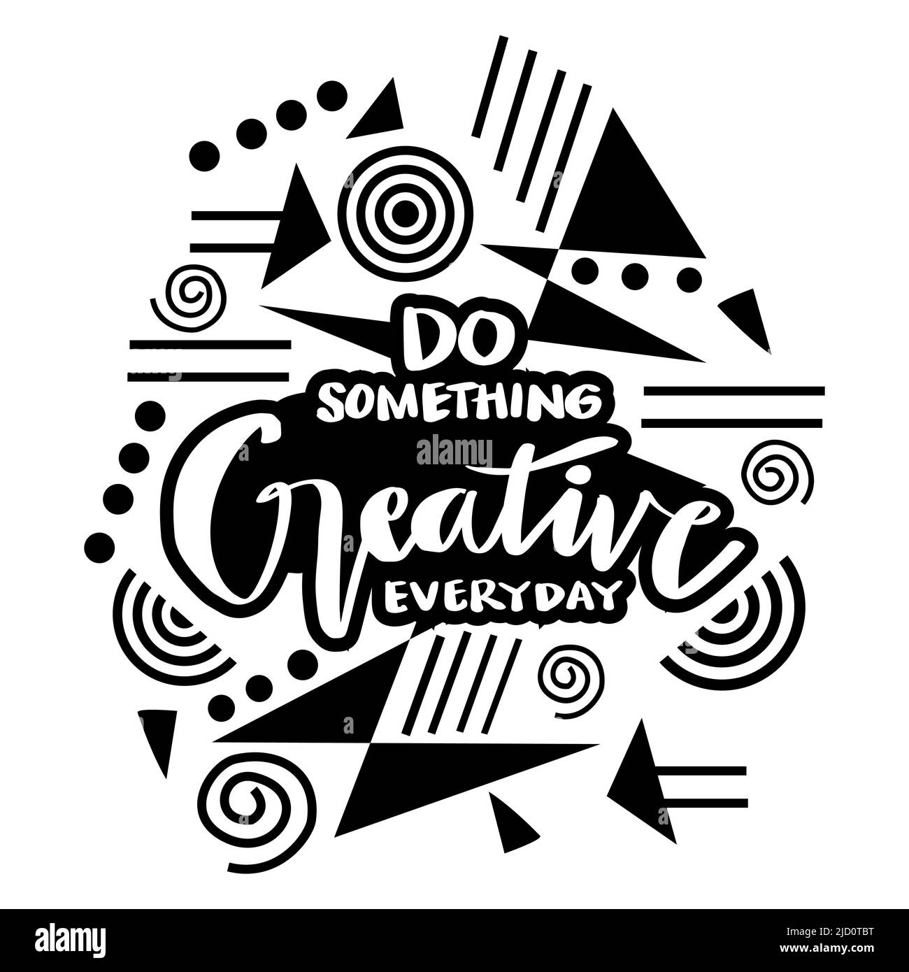 Do something creative everyday. Poster quotes Stock Photo - Alamy