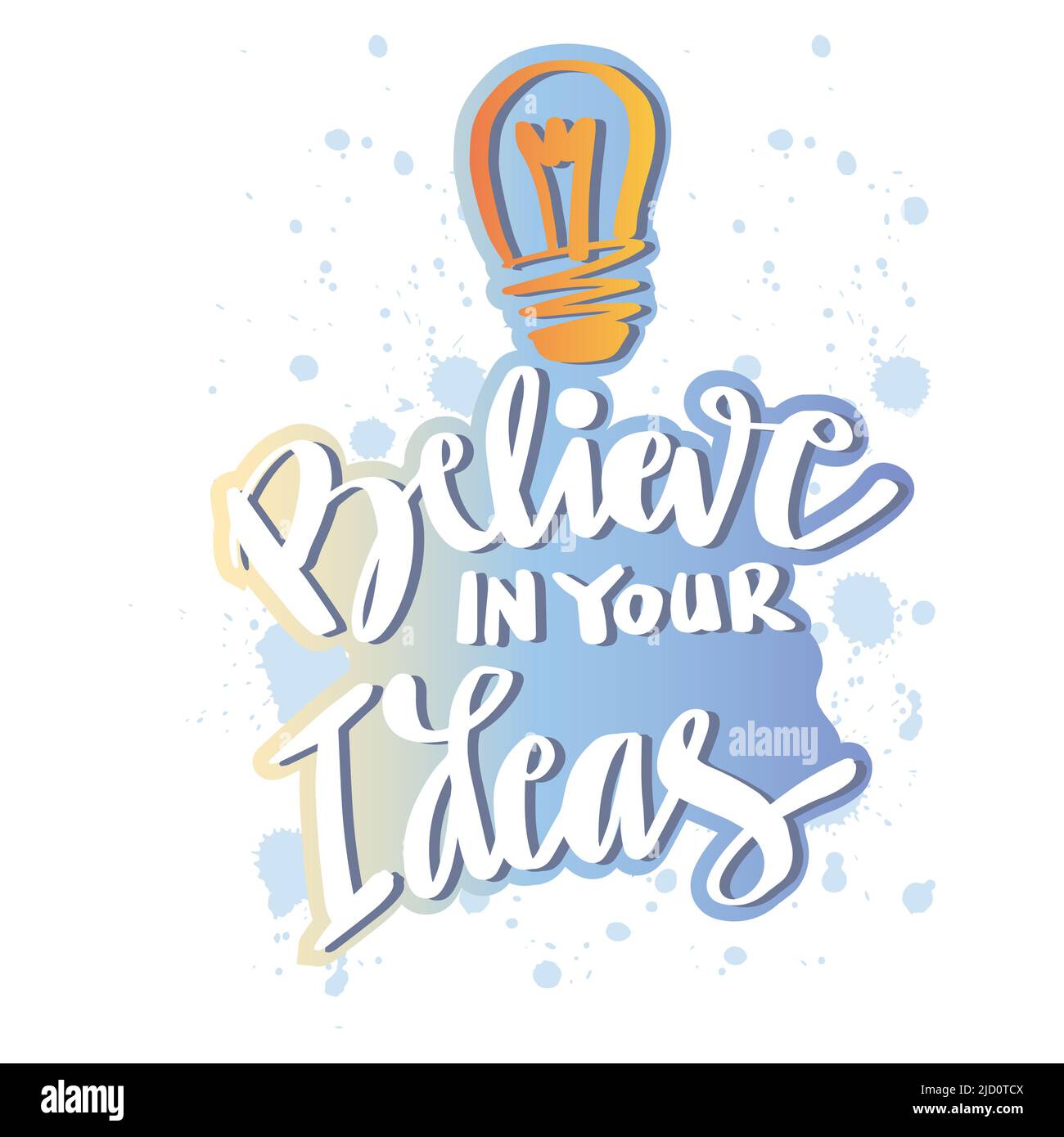 Believe in your ideas. Poster quotes Stock Photo - Alamy