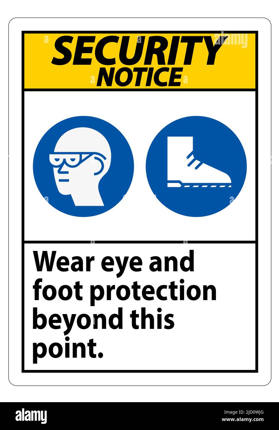 Security Notice Sign Wear Eye And Foot Protection Beyond This Point ...